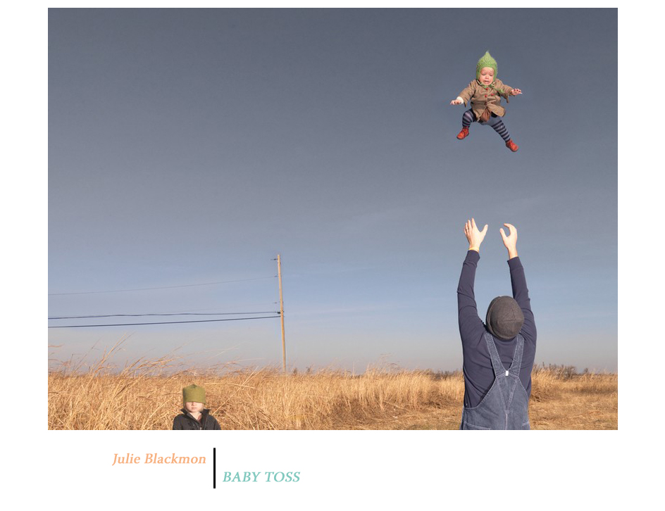 Sixth Finch - Winter 2013 - Julie Blackmon - BABY TOSS